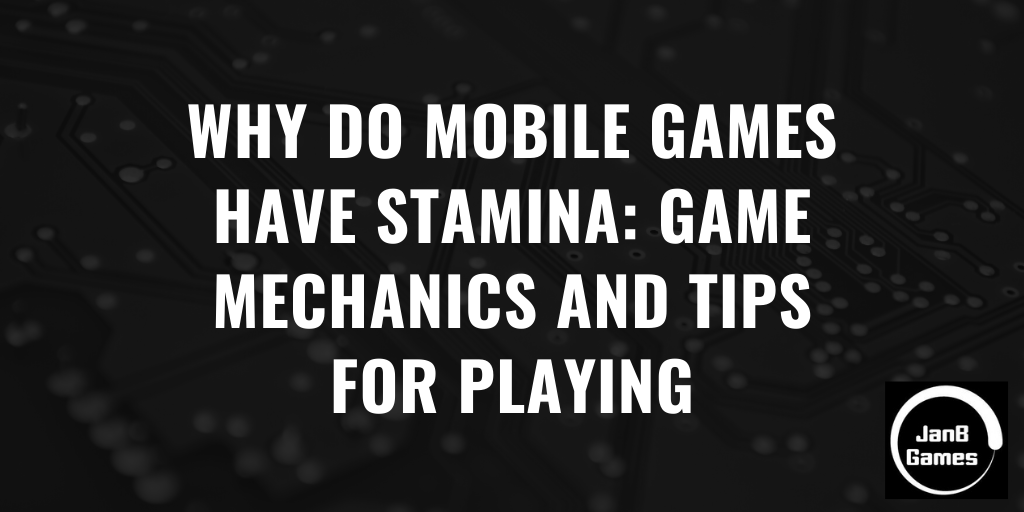 Why Do Mobile Games Have Stamina Game Mechanics And Tips For Playing Why Do Mobile Games Have Stamina Game Mechanics And Tips For Playing